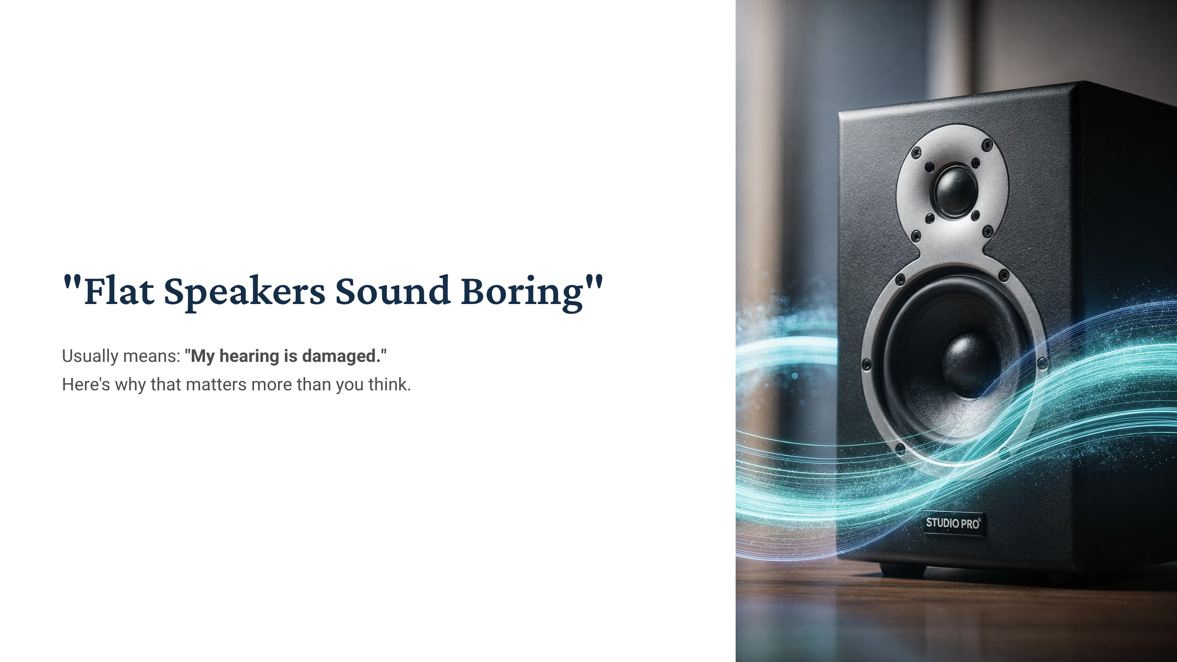 "Flat Speakers Sound Boring" Usually Means "My Hearing Is Damaged" (An ...